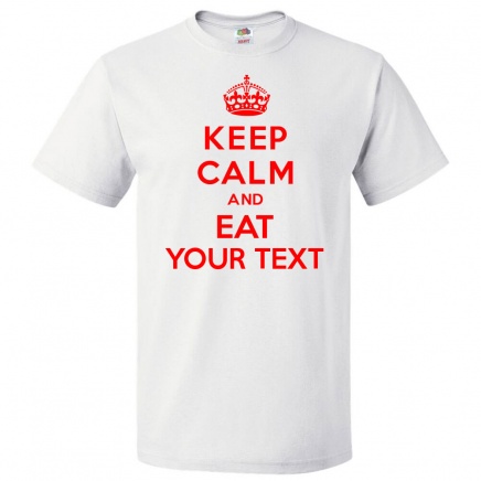 Custom Keep Calm Eat T Shirt Personalized Tee